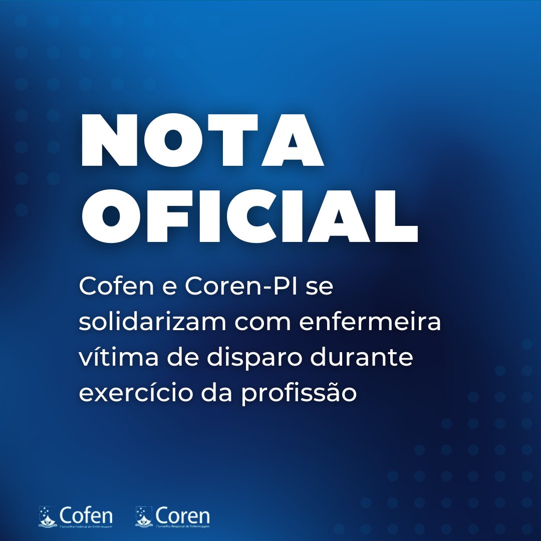 Cofen e Coren-PI se solidarizam com enfermeira vítima de disparo - Cofen